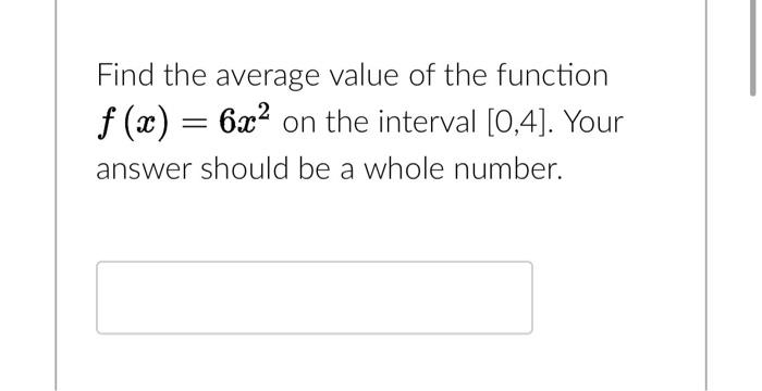 Solved Find the average value of the function f(x)=6x2 on | Chegg.com