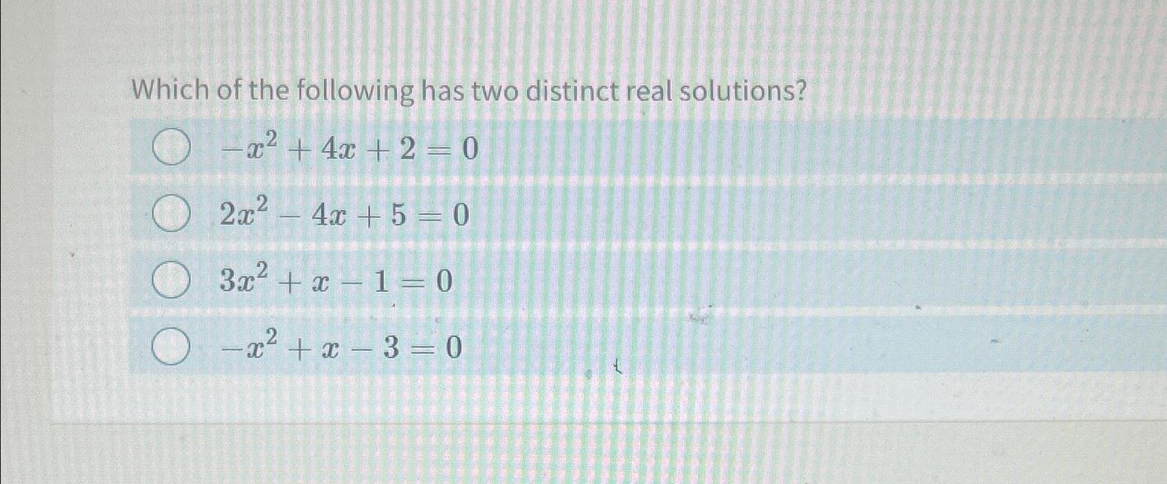 Solved Which of the following has two distinct real | Chegg.com