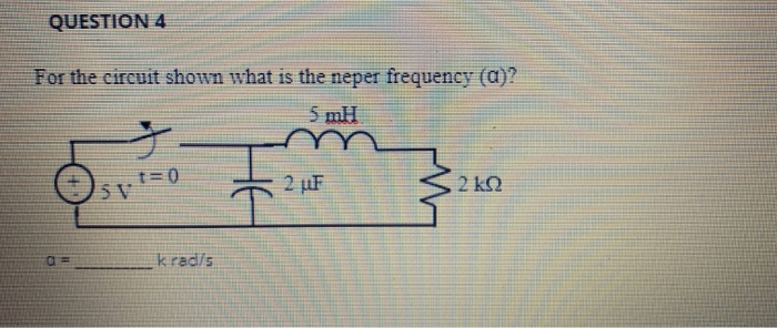 Solved QUESTION 4 For the circuit shown what is the neper | Chegg.com