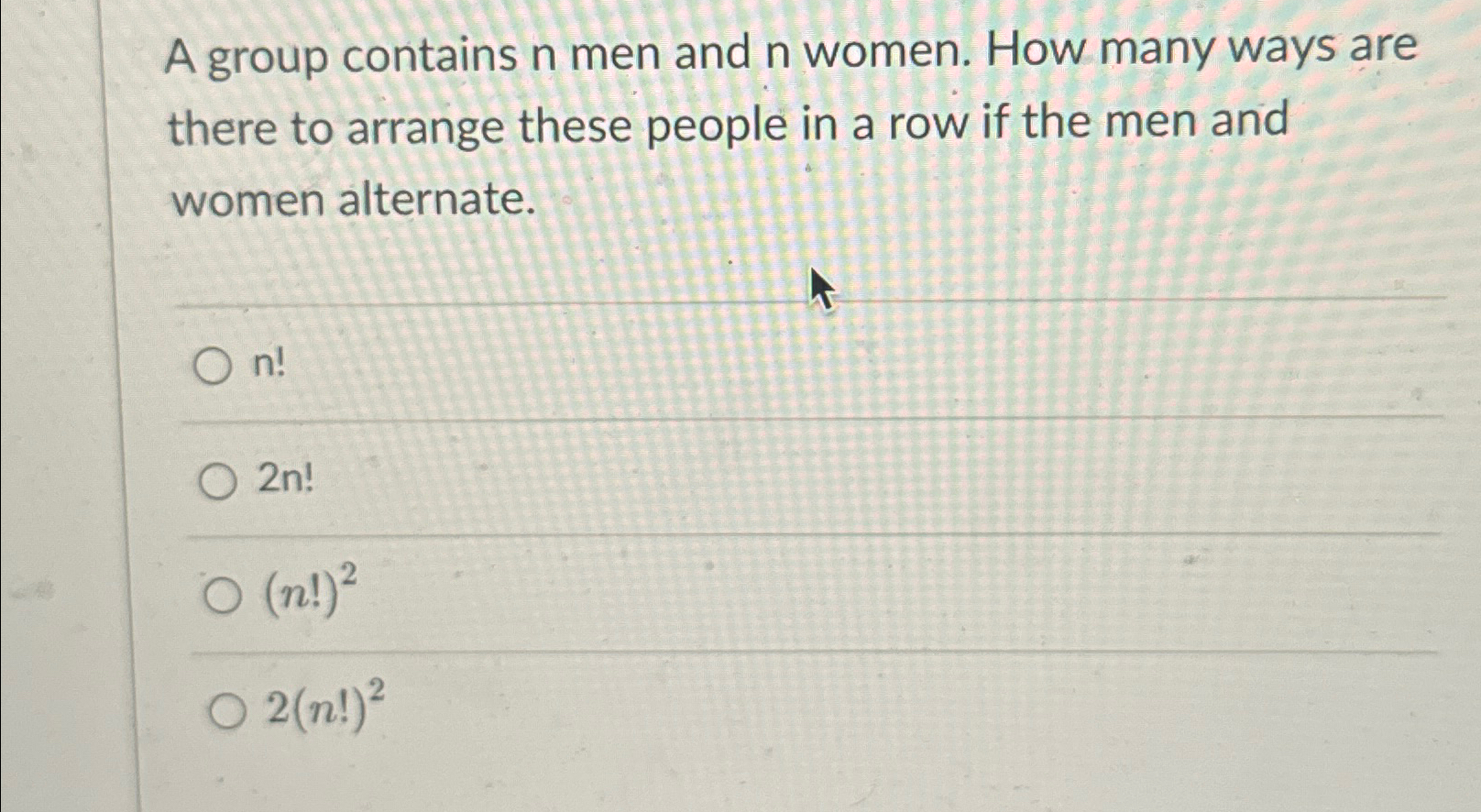 Solved A group contains n ﻿men and n ﻿women. How many ways | Chegg.com