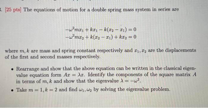 Solved [25 pts] The equations of motion for a double spring | Chegg.com