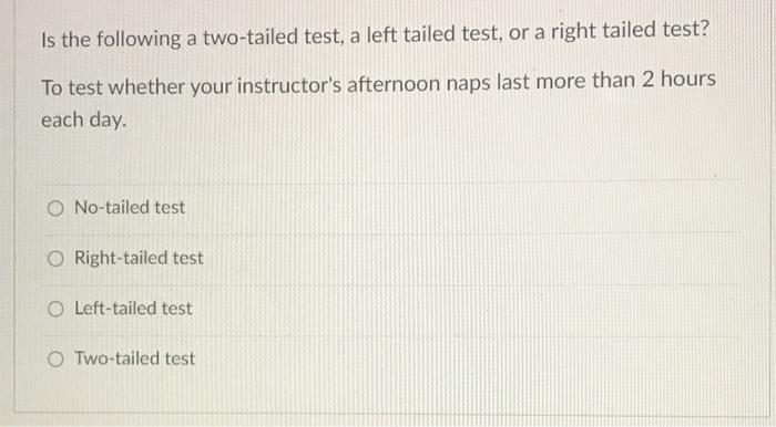 Solved Is the following a two-tailed test, a left tailed | Chegg.com