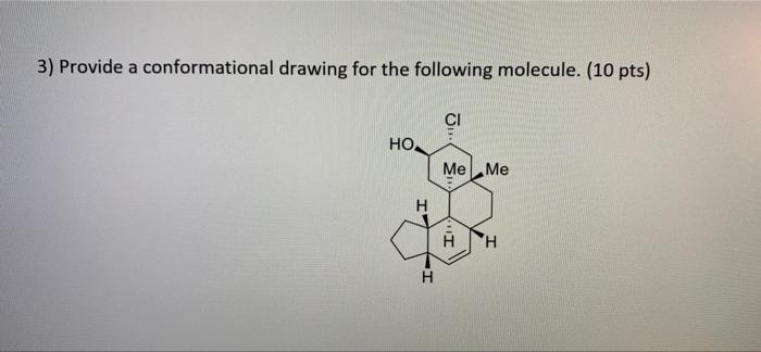 Solved 3) Provide a conformational drawing for the following | Chegg.com