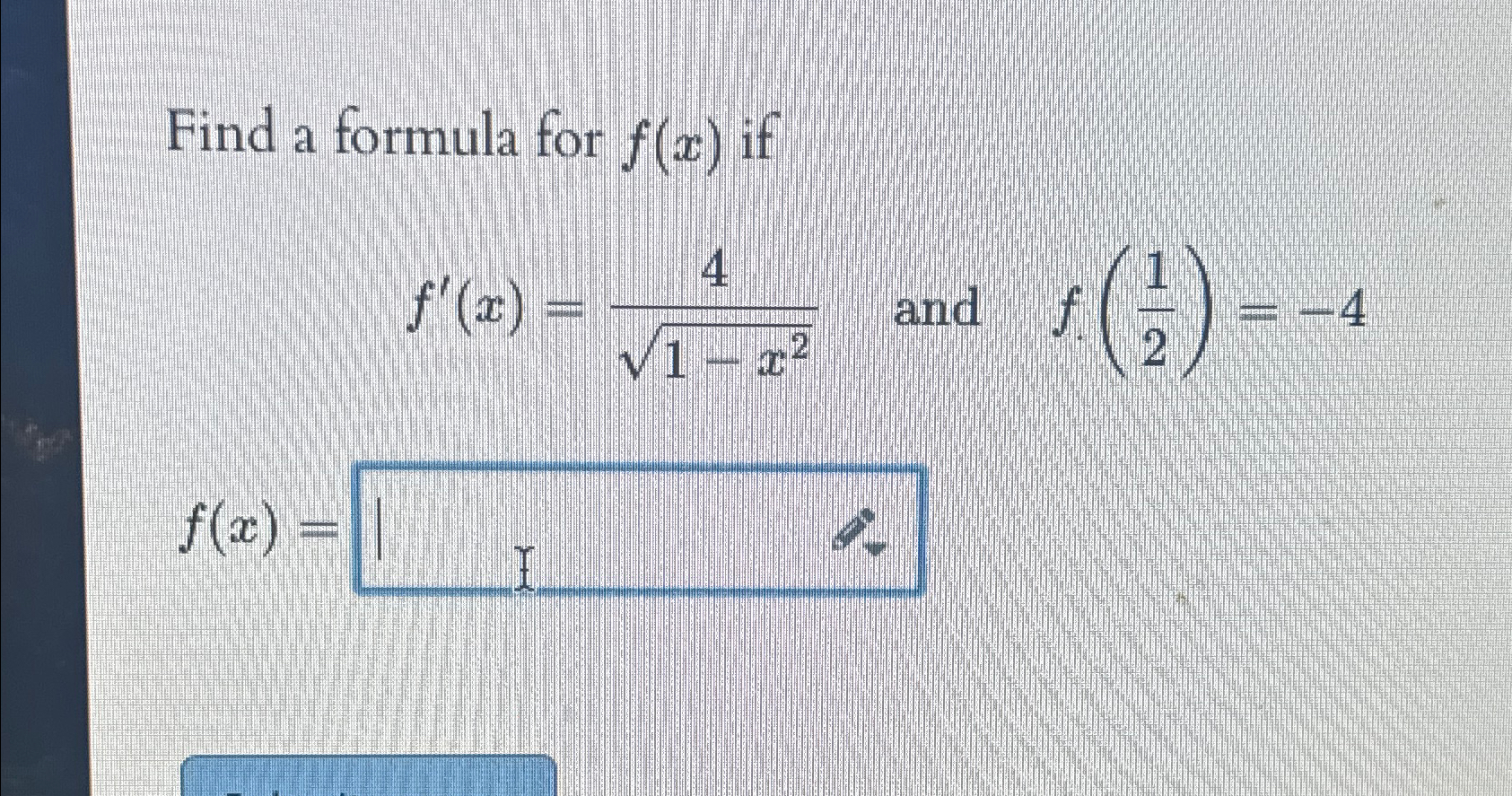 Solved Find a formula for f(x) ﻿iff'(x)=41-x22, ﻿and | Chegg.com