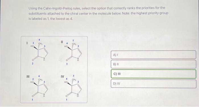 Solved Using the Cahn-Ingold-Prelog rules, select the option | Chegg.com