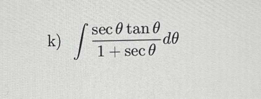 Solved ∫﻿﻿secθtanθ1+secθdθ | Chegg.com
