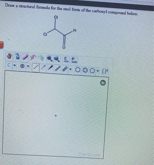 Solved Draw a structural formula for the enol form of the | Chegg.com