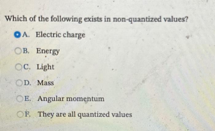 Solved Which of the following exists in non-quantized | Chegg.com