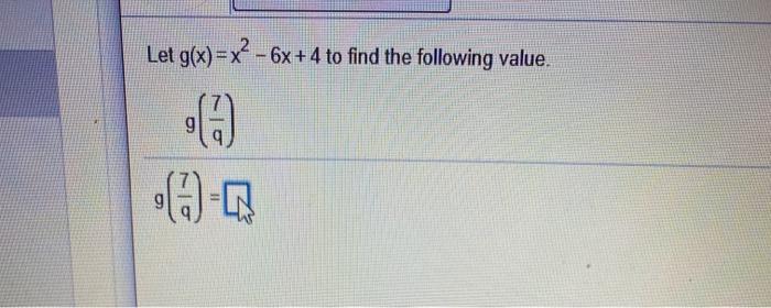 Solved Let g(x)=x2 - 6x+4 to find the following value. O- | Chegg.com