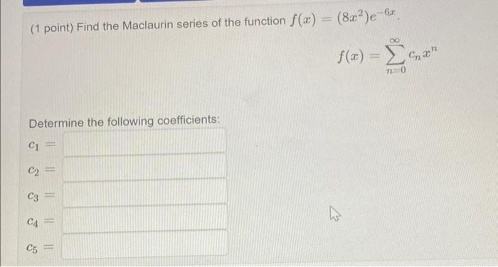 Solved (1 point) Find the Maclaurin series of the function | Chegg.com