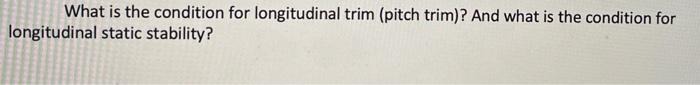 Solved What is the condition for longitudinal trim (pitch | Chegg.com