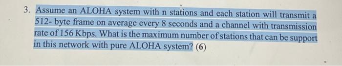 Solved Assume an ALOHA system with n stations and each | Chegg.com