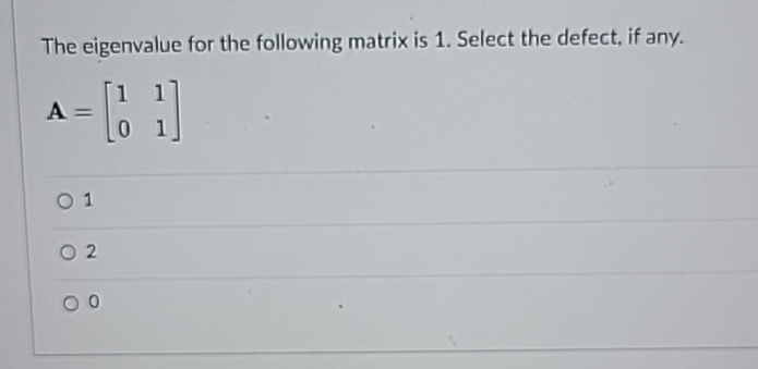 Solved The eigenvalue for the following matrix is 1 . | Chegg.com