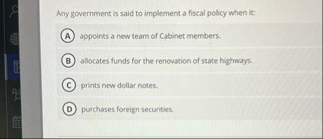 Solved Any government is said to implement a fiscal policy | Chegg.com