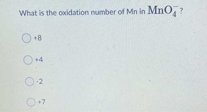 Solved What is the oxidation number of Mn in MnO2? +8 +4 -2 | Chegg.com