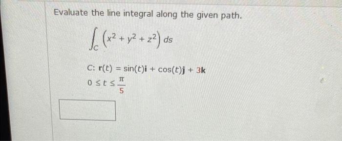 Solved Evaluate the line integral along the given path. | Chegg.com