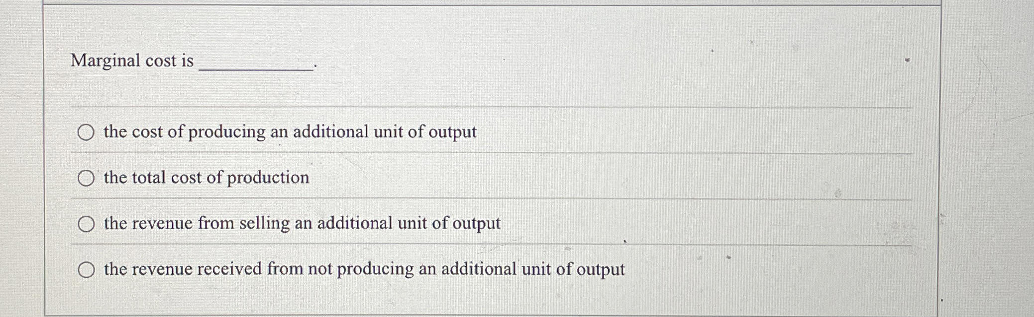 Solved Marginal cost isthe cost of producing an additional | Chegg.com