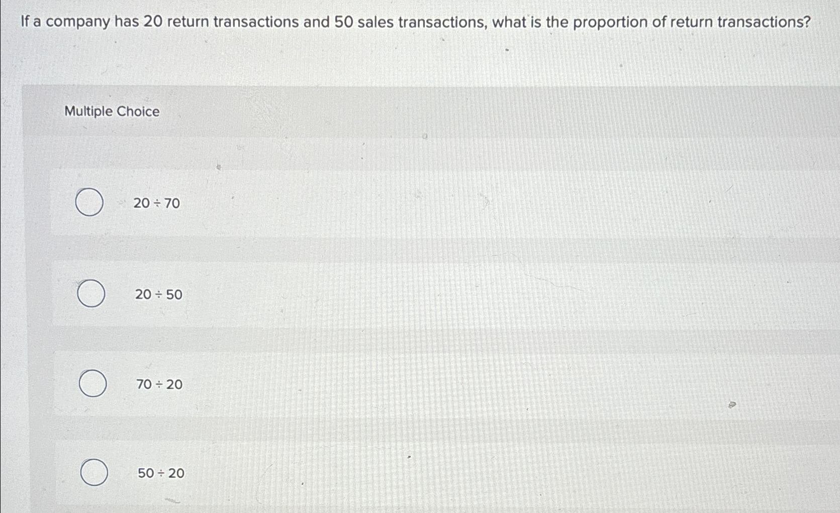 Solved If a company has 20 ﻿return transactions and 50 | Chegg.com