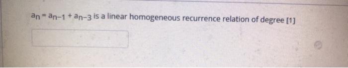 Solved an-an-1 +an-3 is a linear homogeneous recurrence | Chegg.com
