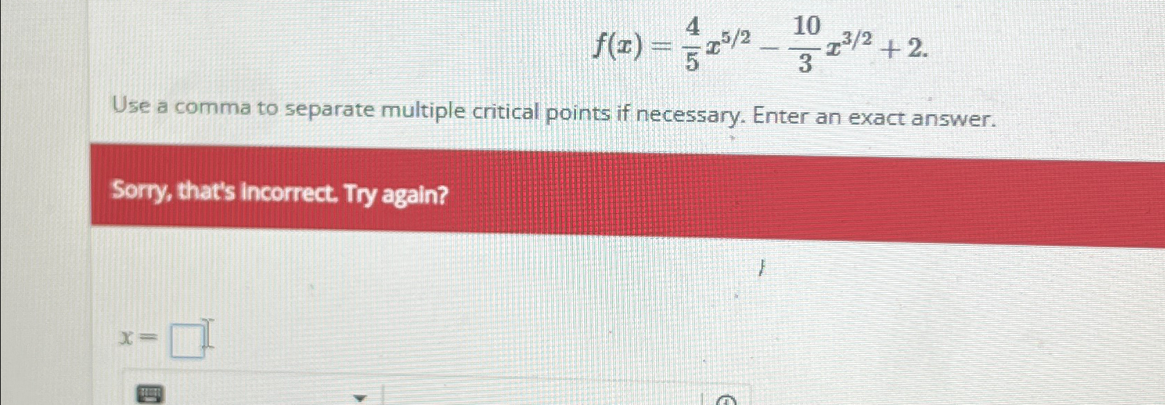 Solved f(x)=45x52-103x32+2Use a comma to separate multiple | Chegg.com