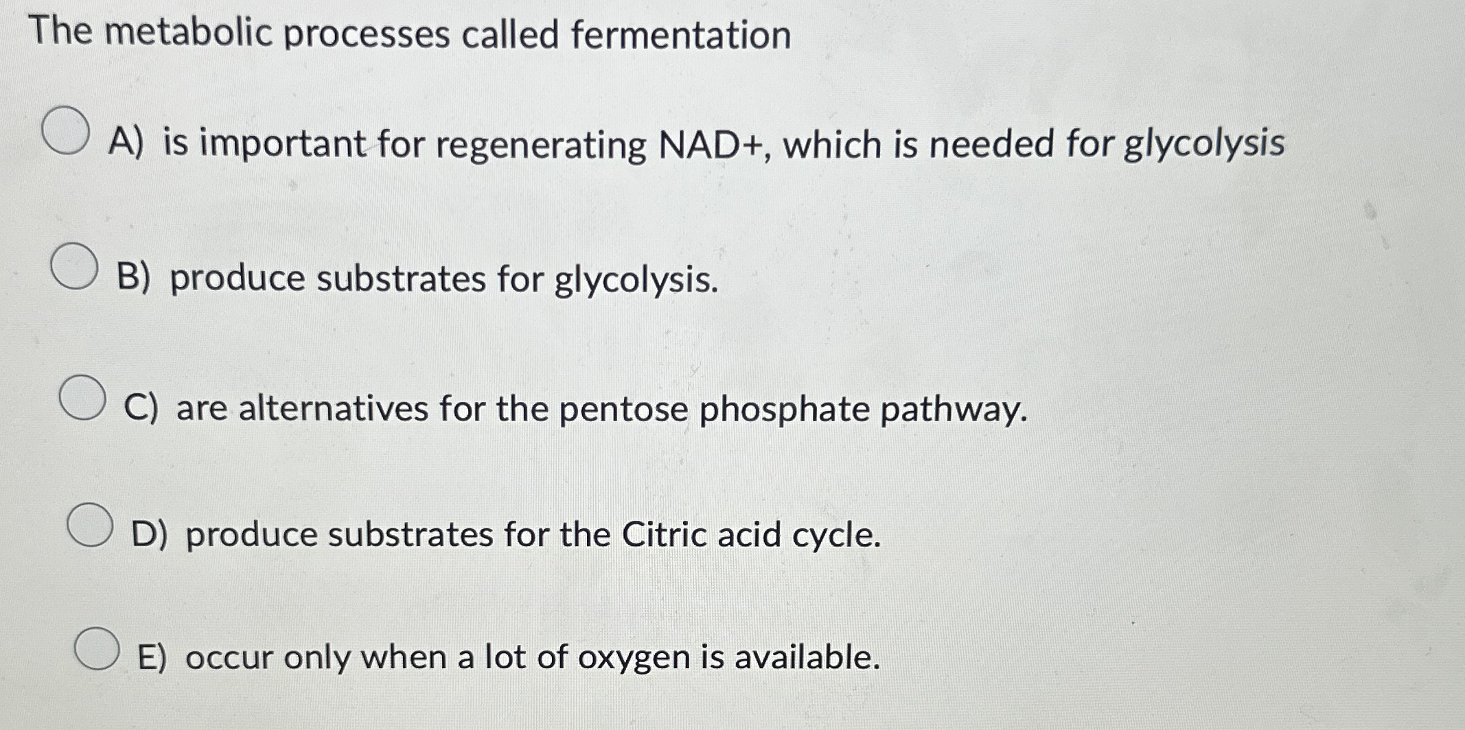 Solved The metabolic processes called fermentationA) ﻿is | Chegg.com