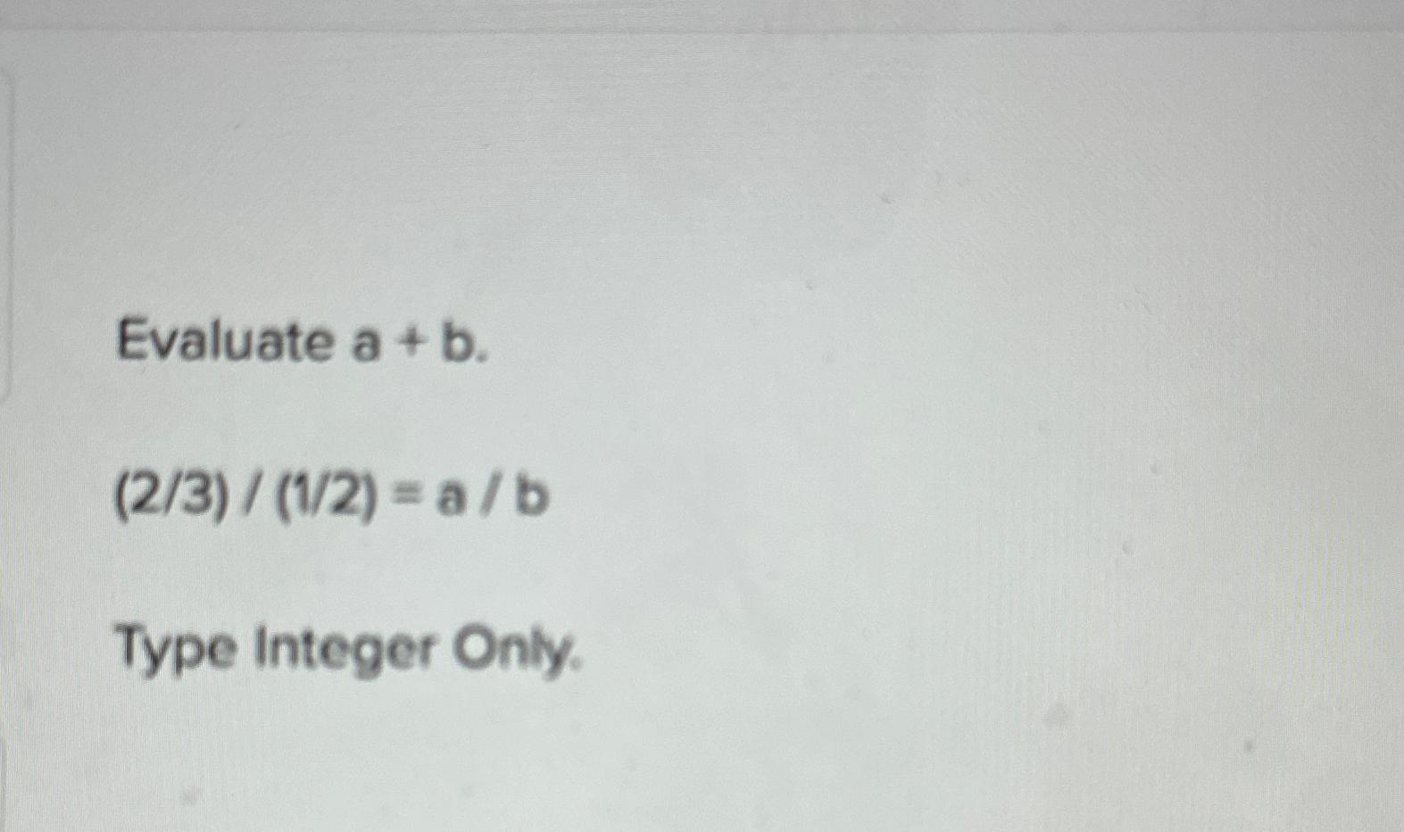 Solved Evaluate a+b.2312=abType Integer Only. | Chegg.com