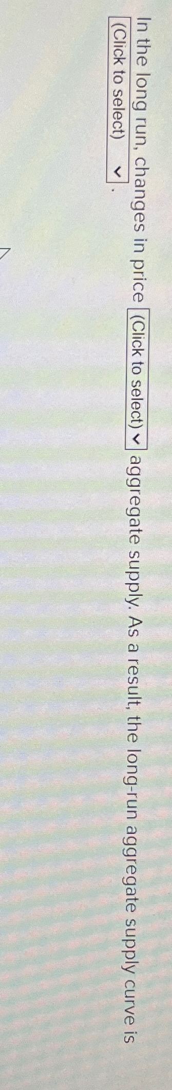 Solved In the long run, changes in price (Click to | Chegg.com