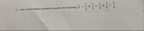 Solved 7.) ﻿Use a summation symbol to rewrite the following: | Chegg.com