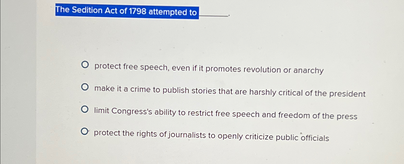 Solved The Sedition Act of 1798 ﻿attempted toprotect free | Chegg.com