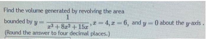 Solved Find the volume generated by revolving the area | Chegg.com