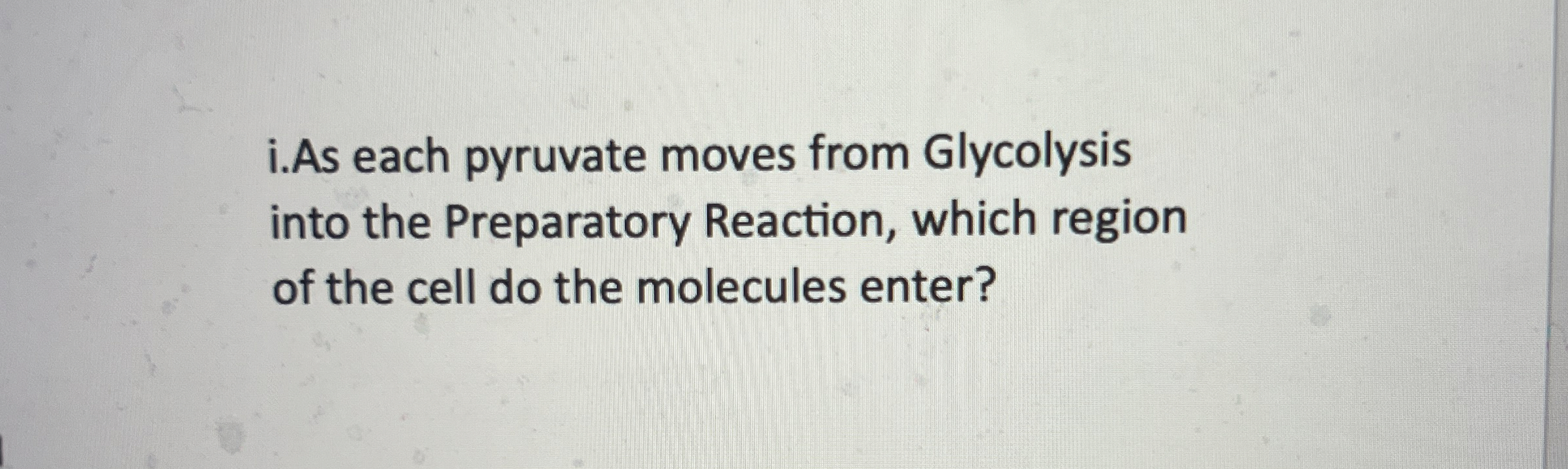 Solved i.As each pyruvate moves from Glycolysisinto the | Chegg.com