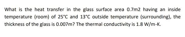 Solved What is the heat transfer in the glass surface area | Chegg.com
