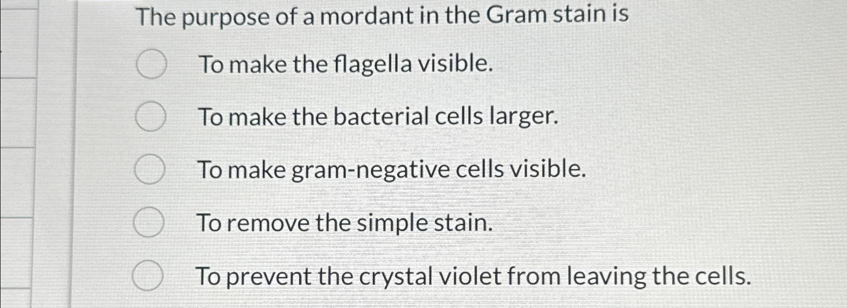 Solved The purpose of a mordant in the Gram stain isTo make | Chegg.com