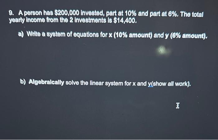 Solved 9. A person has $200,000 invested, part at 10% and | Chegg.com