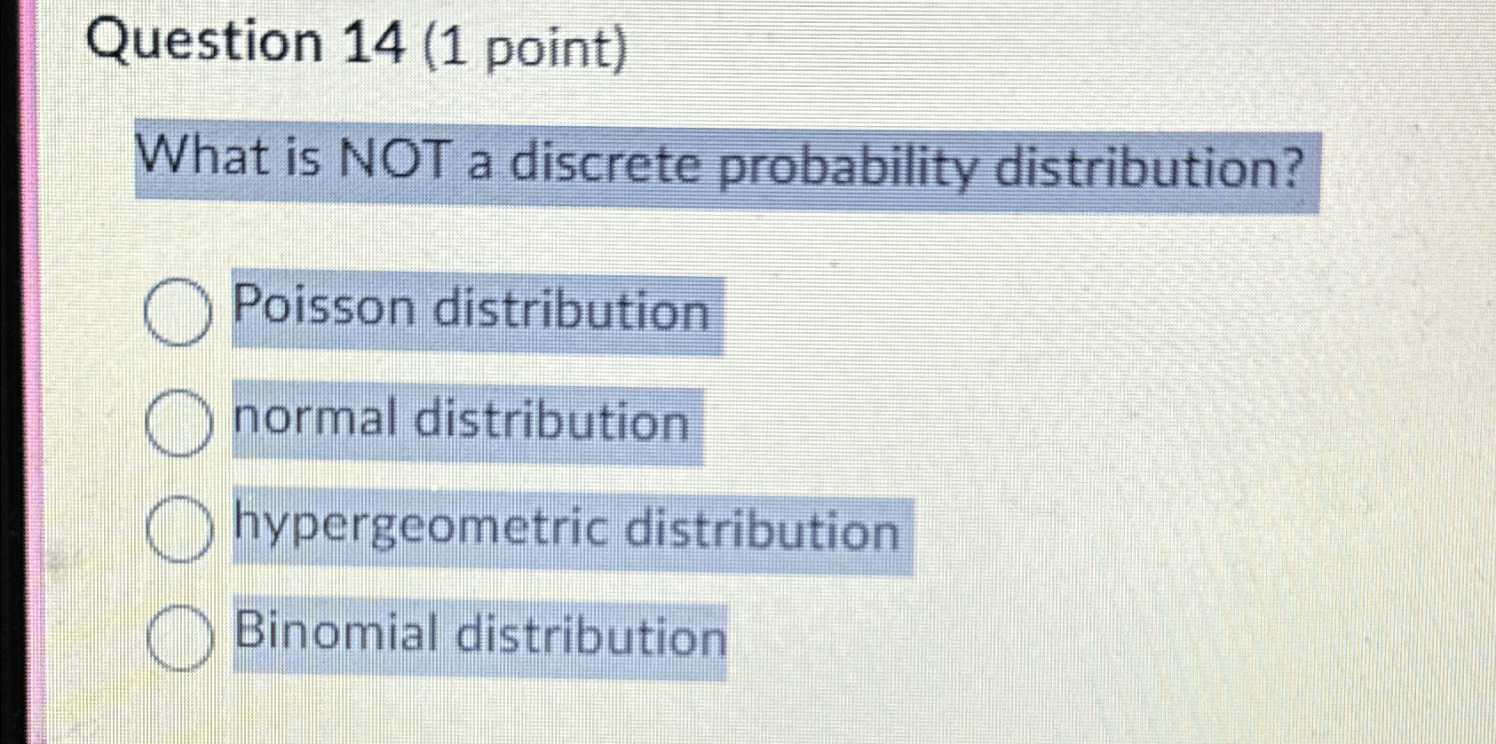 Solved Question 14 (1 ﻿point)What is NOT a discrete | Chegg.com