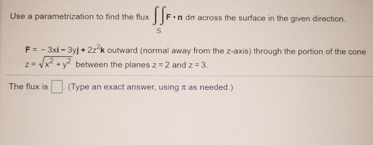 Solved Use a parametrization to find the flux Fondo across | Chegg.com
