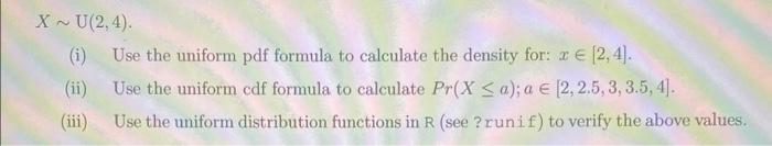 Solved X∼U(2,4) (i) Use the uniform pdf formula to calculate | Chegg.com