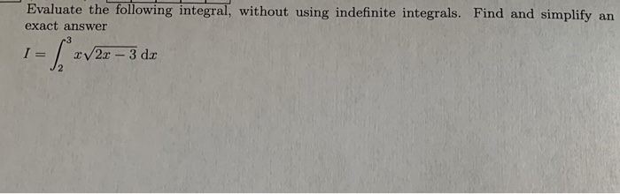 Solved Evaluate the following integral, without using | Chegg.com