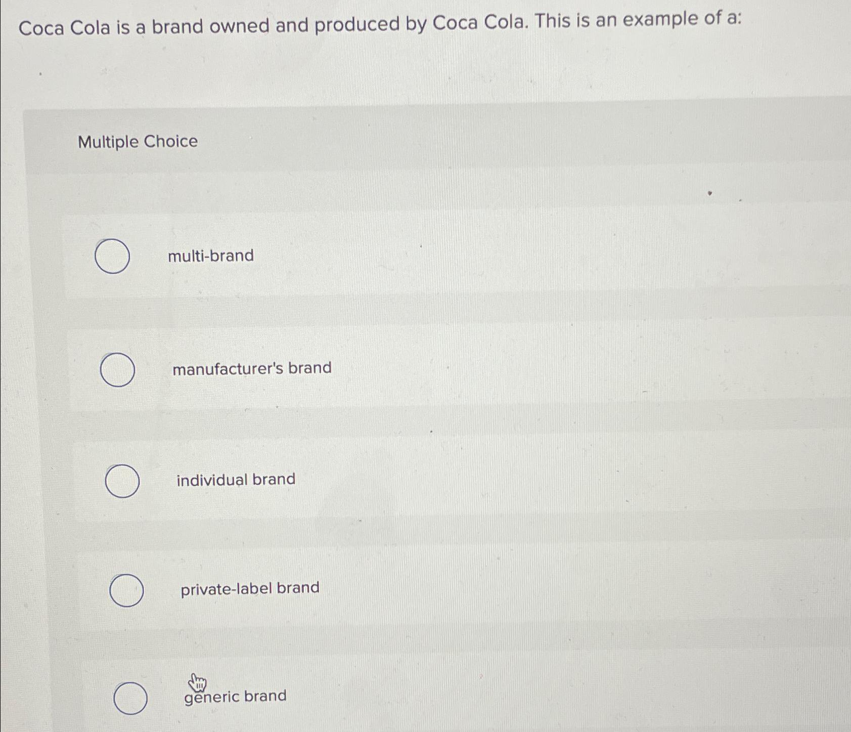 Solved Coca Cola is a brand owned and produced by Coca Cola. | Chegg.com