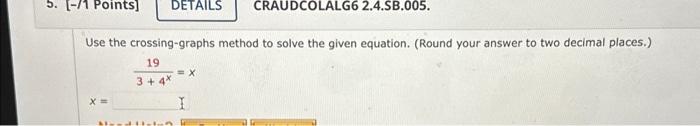 Solved 5. [-/1 Points] Use the crossing-graphs method to | Chegg.com