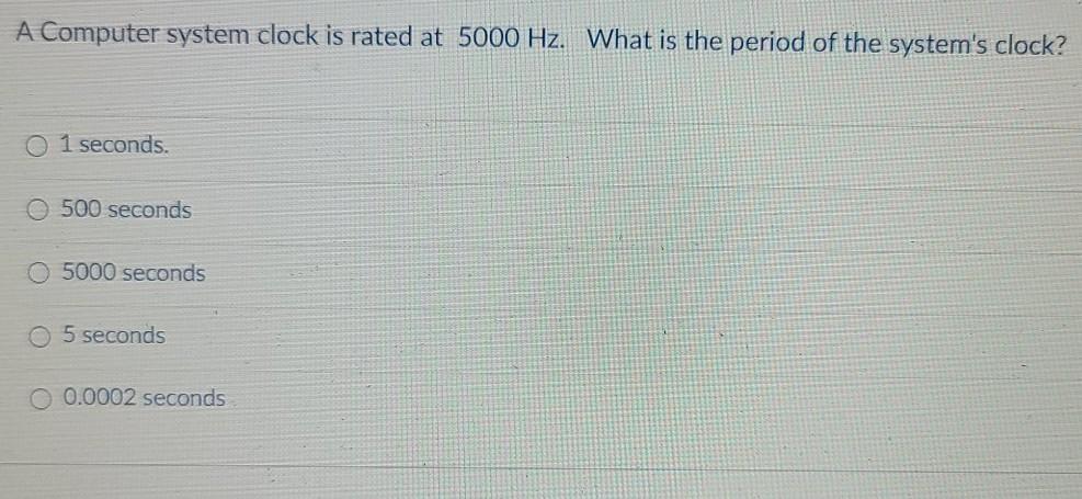 Solved A Computer system clock is rated at 5000 Hz. What is | Chegg.com