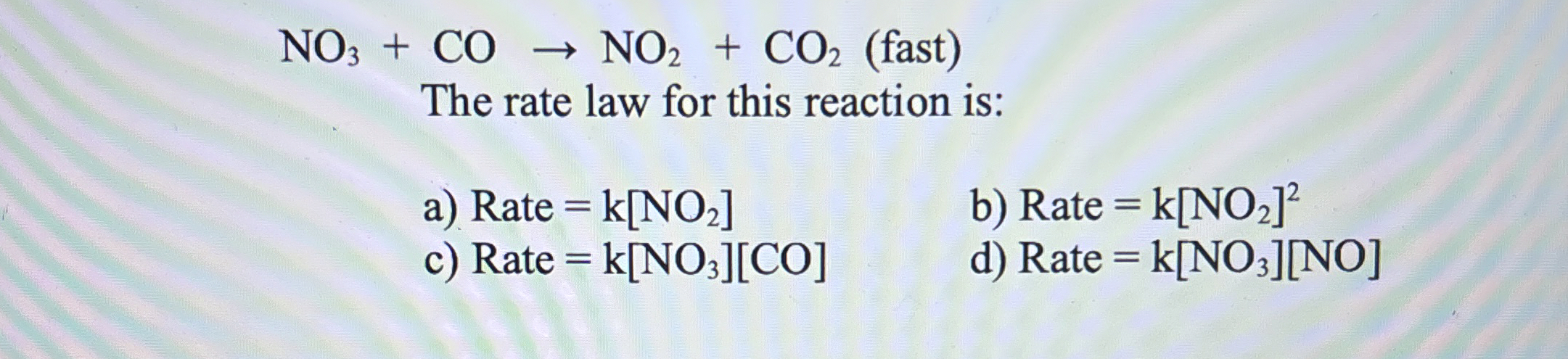 Solved NO3+CO→NO2+CO2 (fast)The rate law for this reaction | Chegg.com