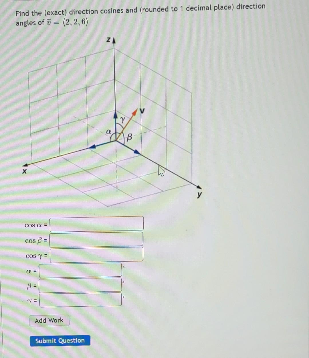 [Solved]: Need help Find the (exact) direction cosines