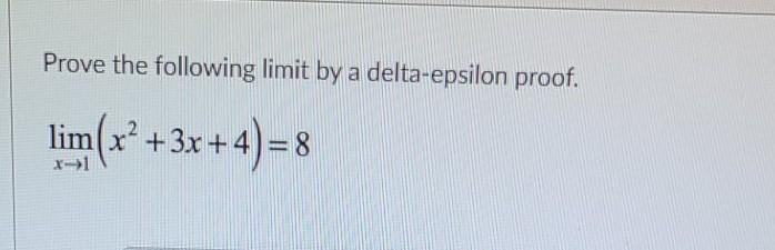 Solved Prove the following limit by a delta-epsilon proof. | Chegg.com