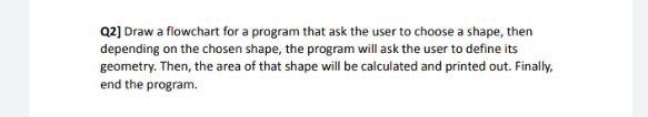 Solved Q2] Draw a flowchart for a program that ask the user | Chegg.com