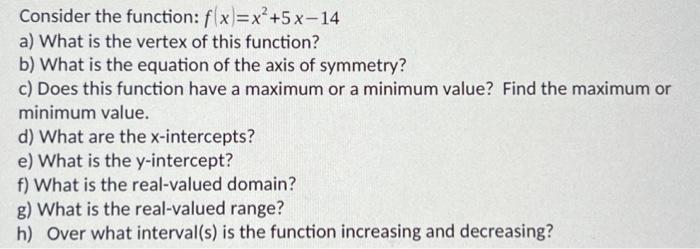 Solved Consider the function: f(x)=x2+5x−14 a) What is the | Chegg.com