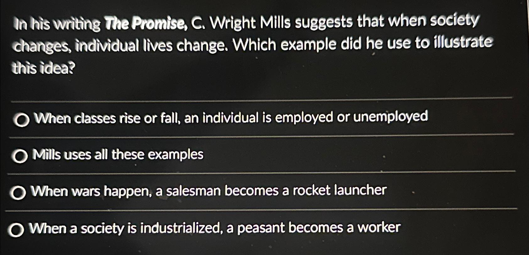Solved In his writing The Promise, C. ﻿Wright Mills suggests | Chegg.com