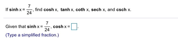 Solved 7 find cosh x, tanh x, coth x, sech x, and csch x. 24 | Chegg.com