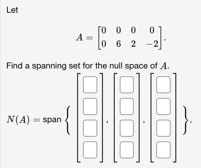 Solved Let A=[0006020−2] Find a spanning set for the null | Chegg.com