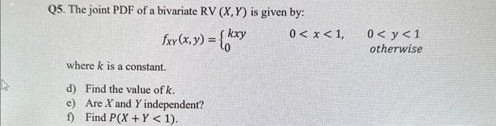 Solved Q5. The joint PDF of a bivariate RV (X,Y) is given | Chegg.com